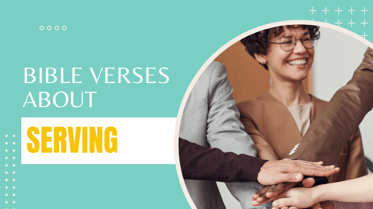50 Bible Verses about Serving - Bible Study Note